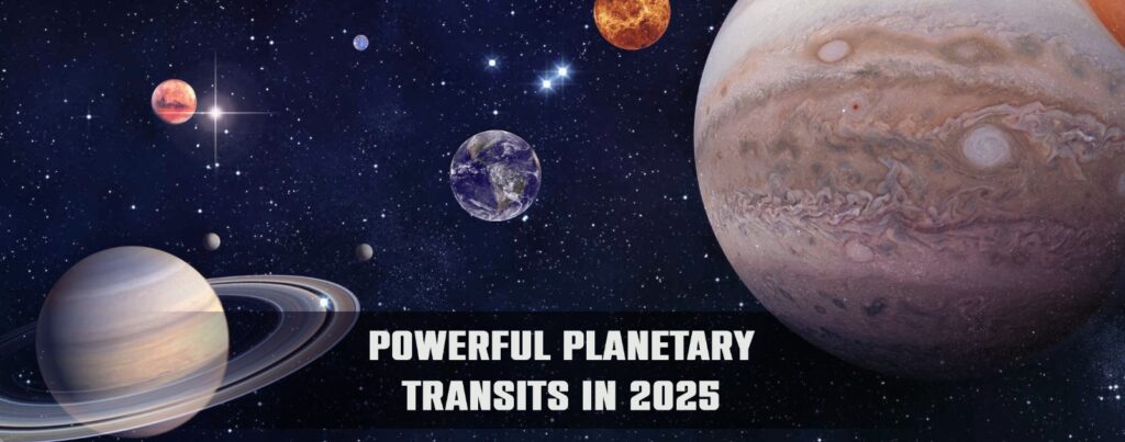 Powerful Planetary Transits in 2025 - Rudralife Blog